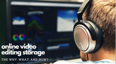 How Online Video Editing Storage Works On Your Agencies