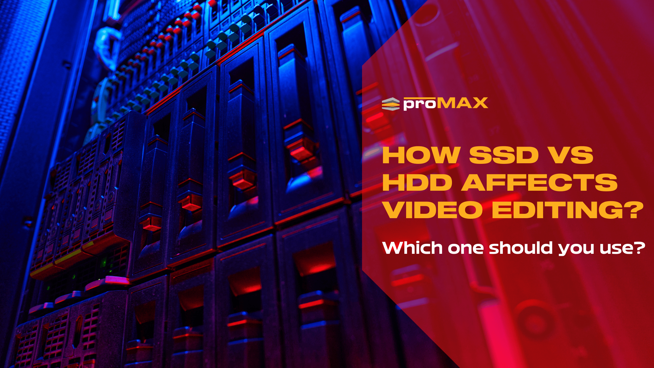 SSD vs HDD: How to Choose the Right Drives for your Video Team