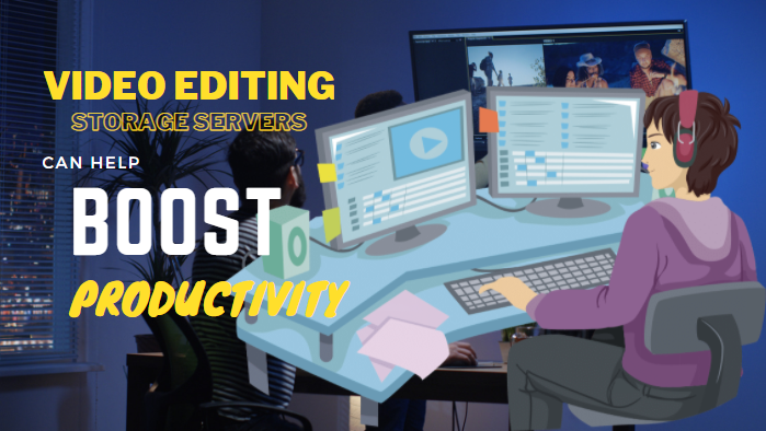 7 Ways A Video Editing Storage Server Can Boost Productivity