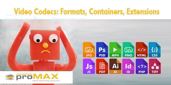 Video Codecs, File Formats, Containers & Extensions Explained