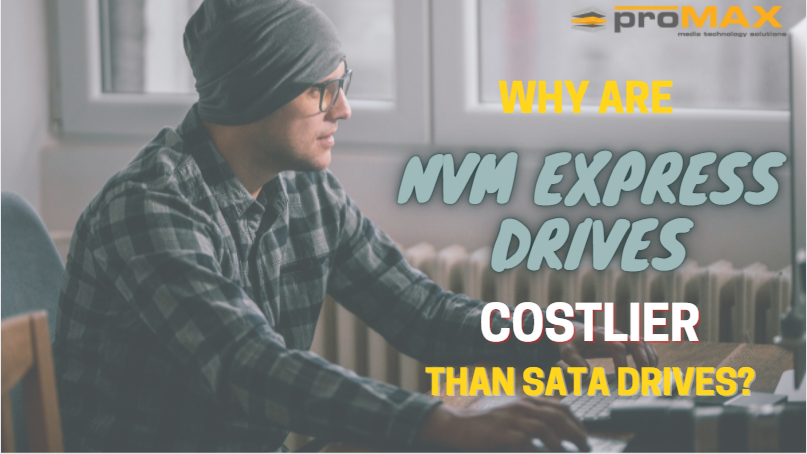 Why Are NVM Express Costlier than SATA Drives? Why Are NVM Express Costlier than SATA Drives?