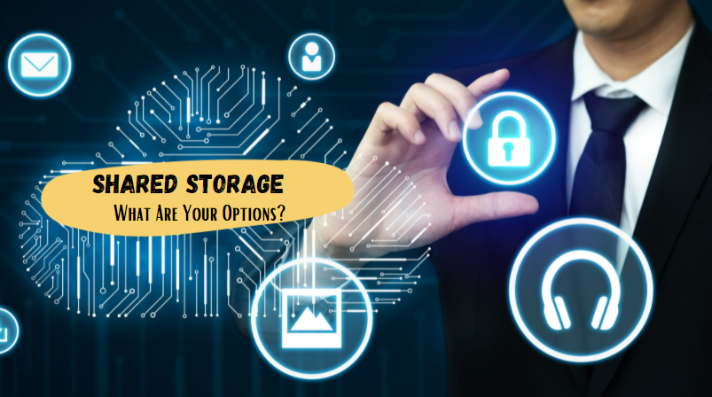 What Are Shared Storage Options and Their Benefits?
