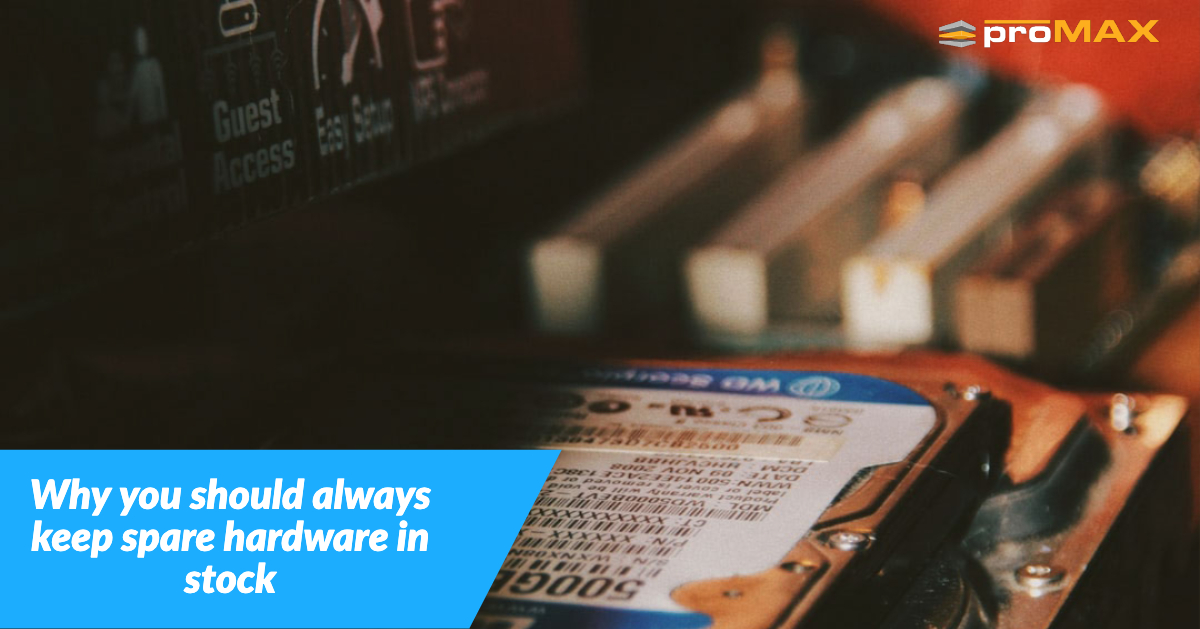 Why you should always keep spare hardware in stock