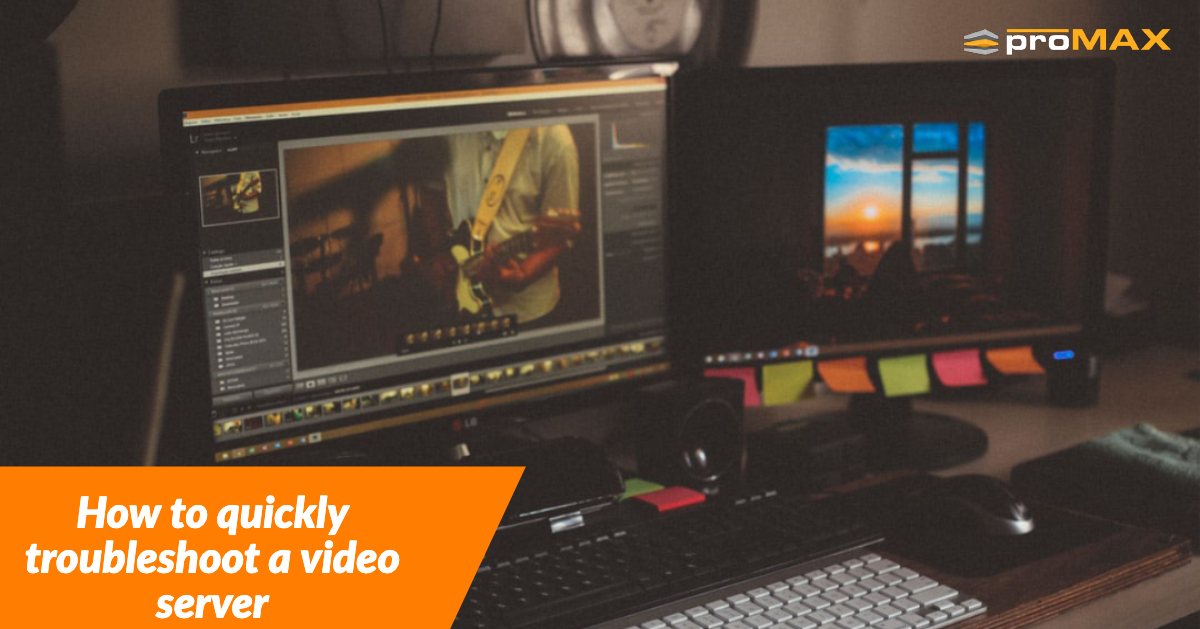 How to quickly troubleshoot a video server