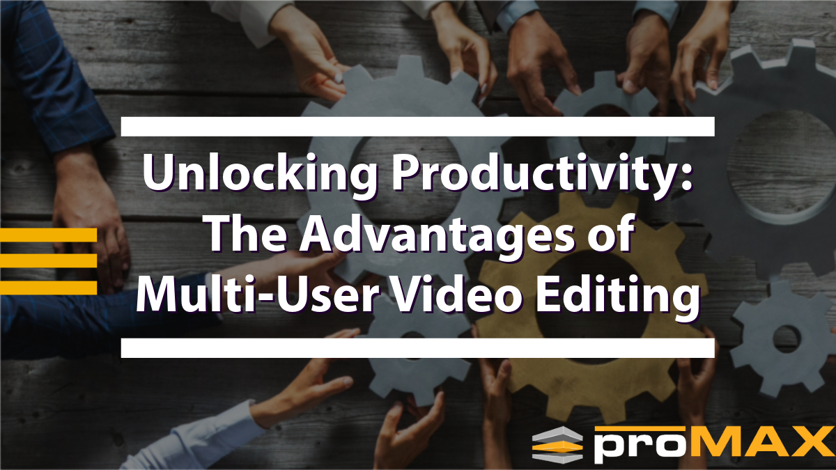 Unlocking Productivity: The Advantages of Multi-User Video Editing