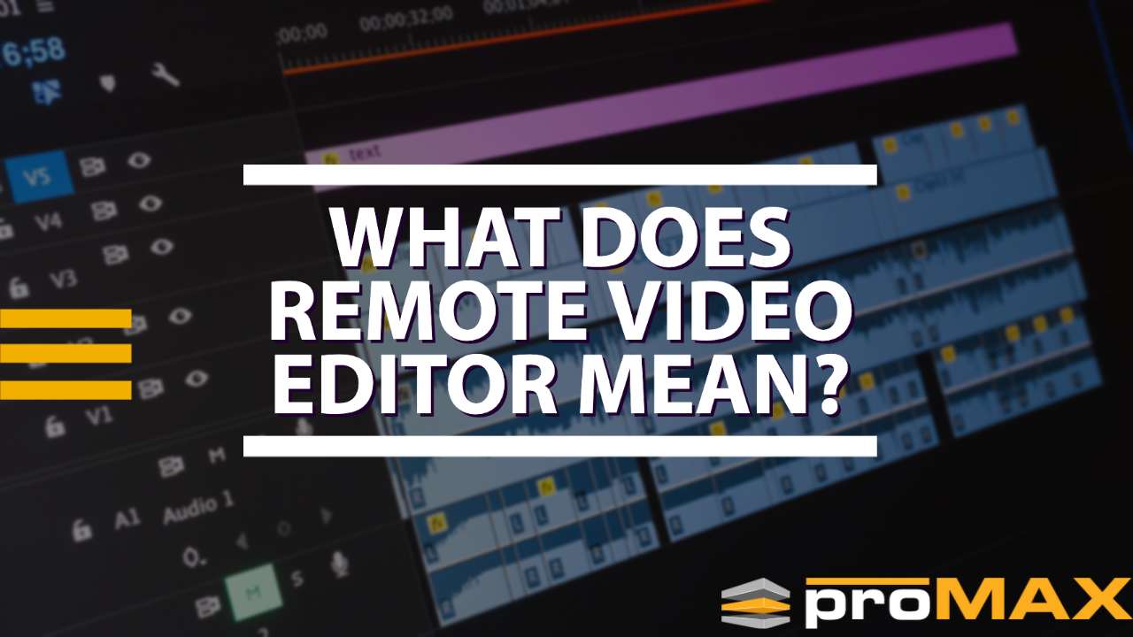 What Does Remote Video Editor Mean?