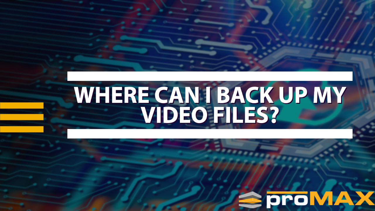 Where can I back up my video files?